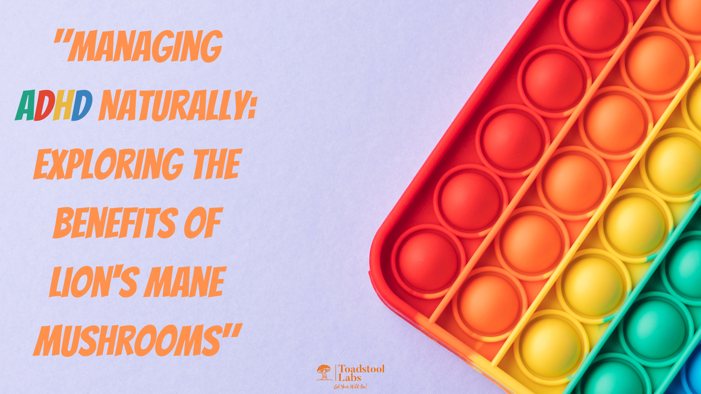 "Managing ADHD Naturally: Exploring the Benefits of Lion's Mane Mushro – Toadstoollabs